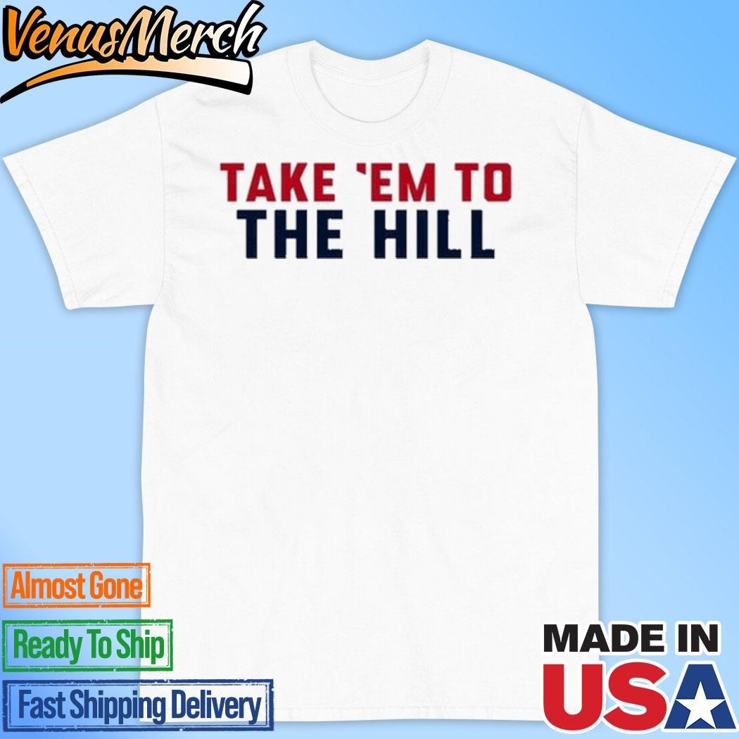 Fitzygfy Take Em To The Hill Shirt - Walmart.com