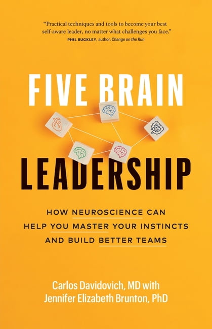 Five Brain Leadership: How Neuroscience Can Help You Master Your ...