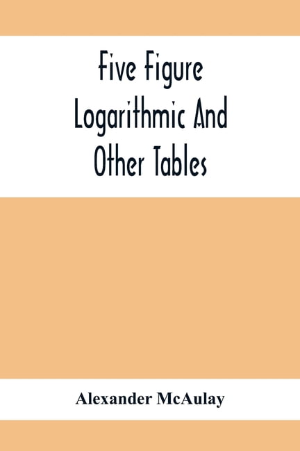 Five Figure Logarithmic And Other Tables, (Paperback) - Walmart ...