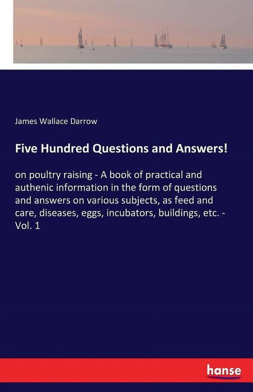 Five Hundred Questions and Answers!: on poultry raising - A book of ...