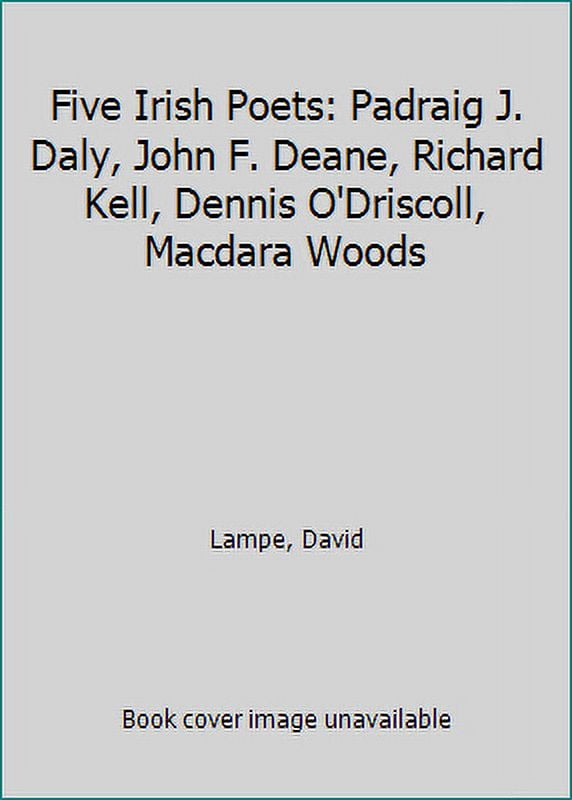 Pre-Owned Five Irish Poets: Padraig J. Daly, John F. Deane, Richard Kell, Dennis O'Driscoll ...