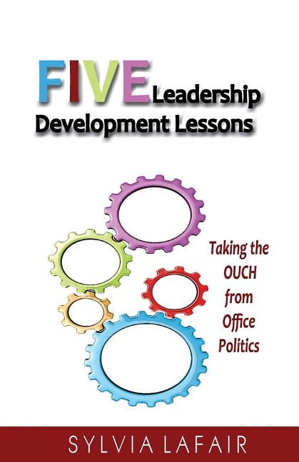 Five Leadership Development Lessons: Taking the OUCH from Office ...