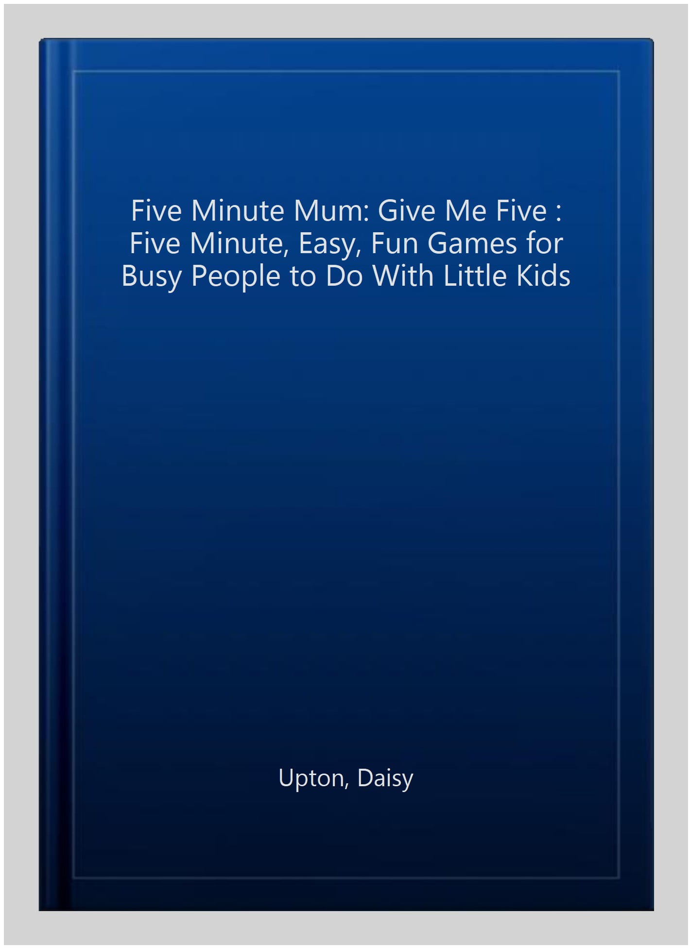 Five Minute Mum: Give Me Five : Five Minute, Easy, Fun Games for Busy ...