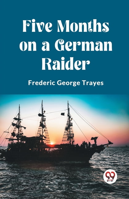 Five Months on a German Raider, (Paperback) - Walmart.com
