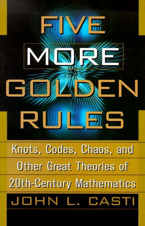 Five More Golden Rules : Knots, Codes, Chaos, and Other Great Theories ...