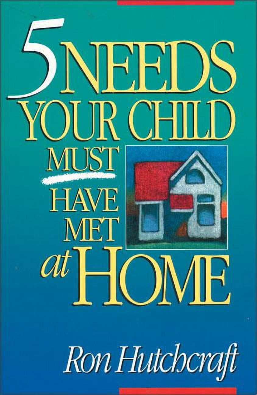 Five Needs Your Child Must Have Met at Home: An In-Depth Guide to ...