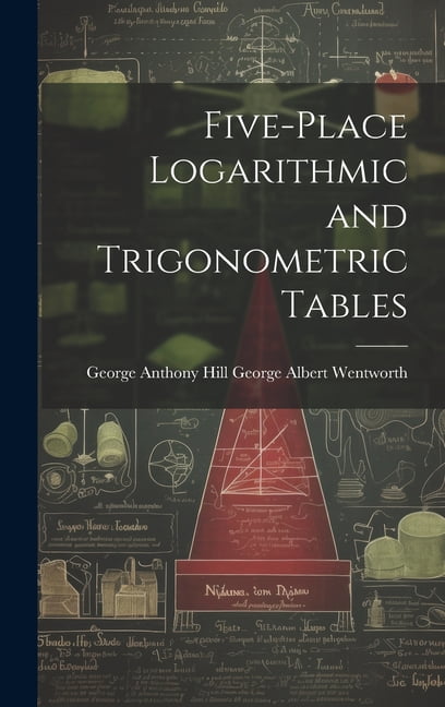 Five-Place Logarithmic and Trigonometric Tables (Hardcover) - Walmart.com