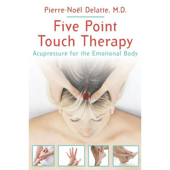 Five Point Touch Therapy : Acupressure for the Emotional Body ...