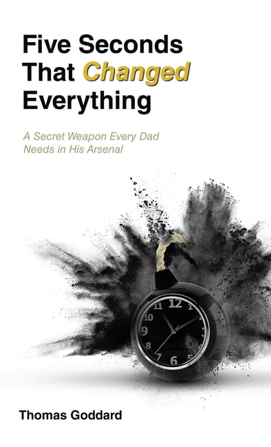 Five Seconds That Changed Everything: A Secret Weapon Every Dad Needs ...