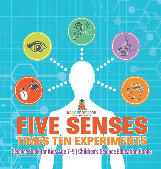 Five Senses times Ten Experiments - Science Book for Kids Age 7-9 ...