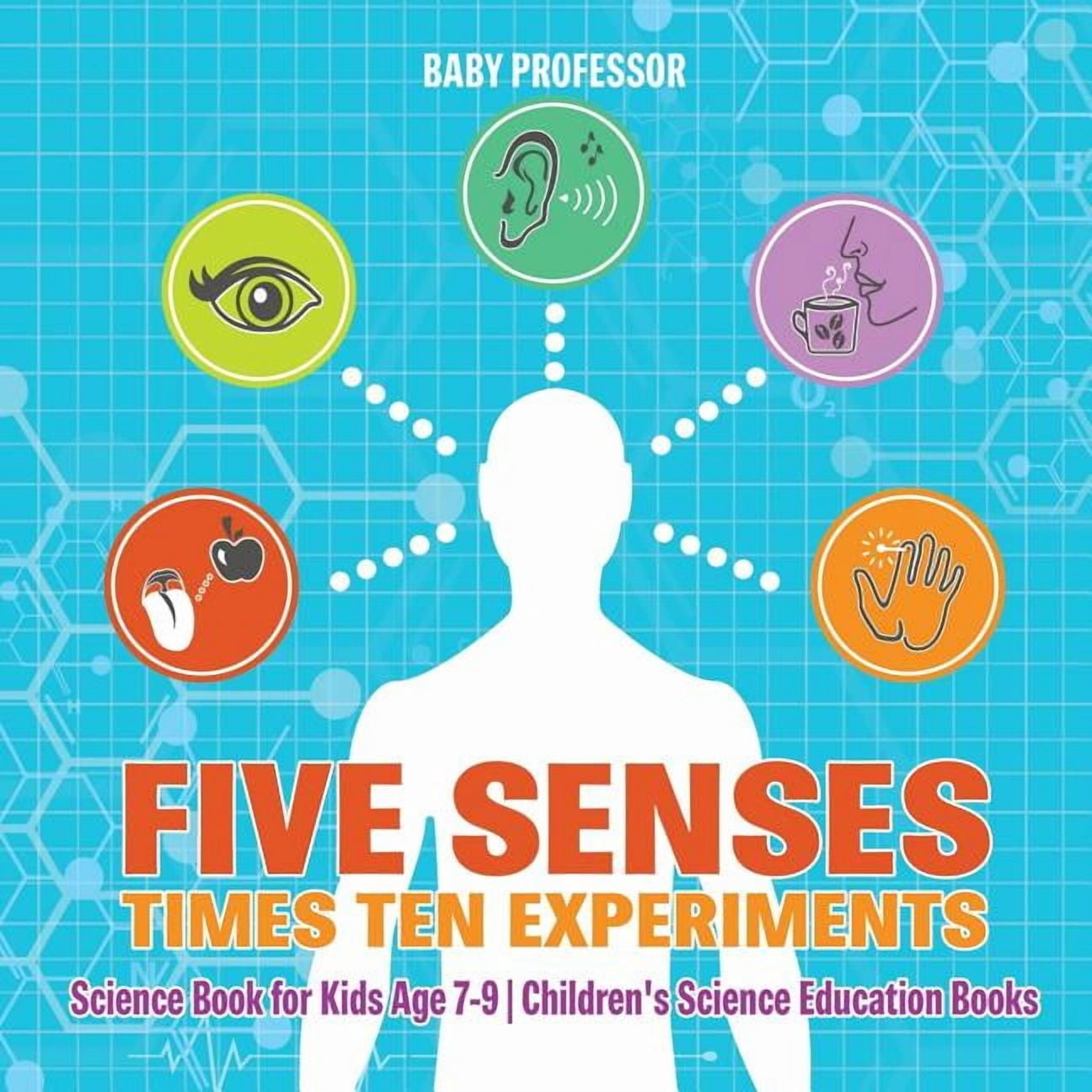 Five Senses times Ten Experiments - Science Book for Kids Age 7-9 ...