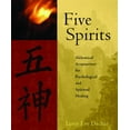 Five Spirits: Alchemical Acupuncture for Psychological and Spiritual Healing, (Paperback ...