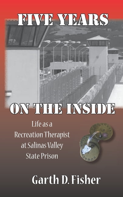 Five Years On The Inside : Life as a Recreation Therapist at Salinas ...