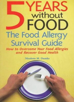 Pre-Owned Five Years Without Food: The Food Allergy Survival Guide (Paperback) 188762404X ...