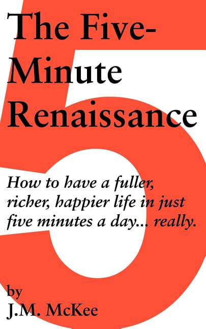 Five-minute Renaissance : How to Have a Fuller, Richer, Happier Life in ...