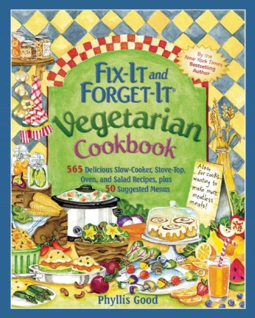Fix-It and Forget-It Vegetarian Cookbook : 565 Delicious Slow-Cooker ...