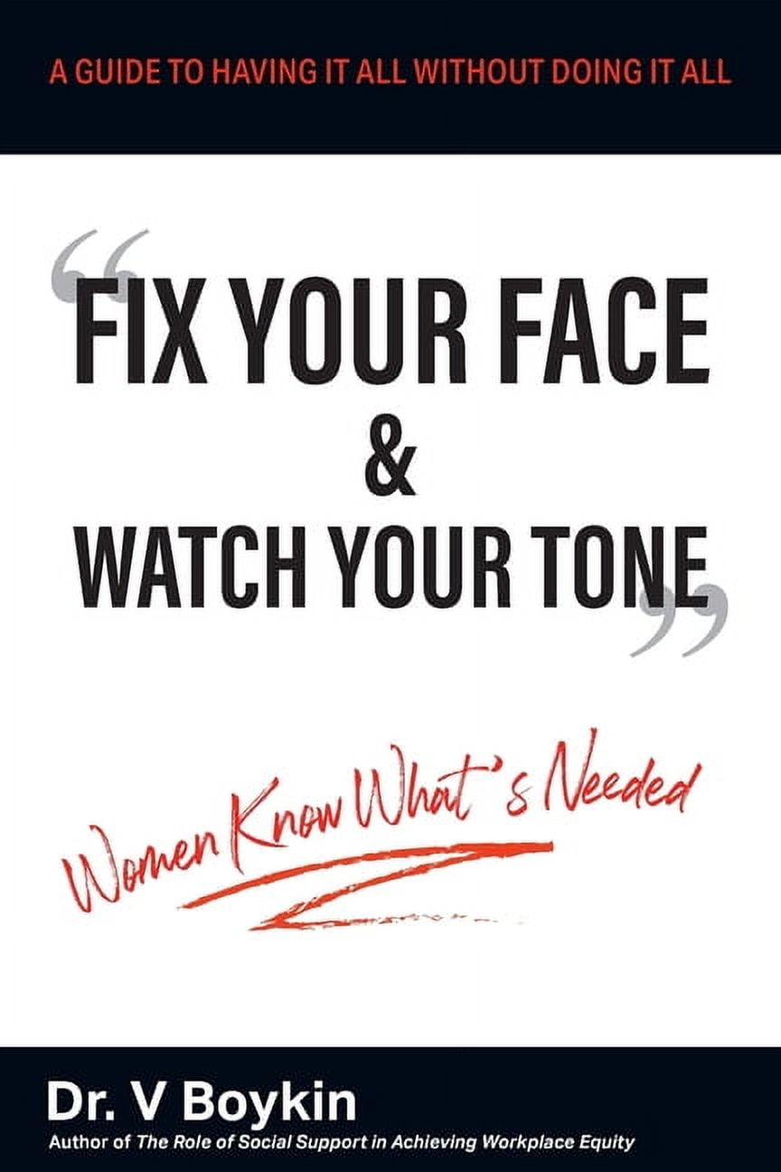 Fix Your Face and Watch Your Tone - Women Know What's Needed: A Guide ...