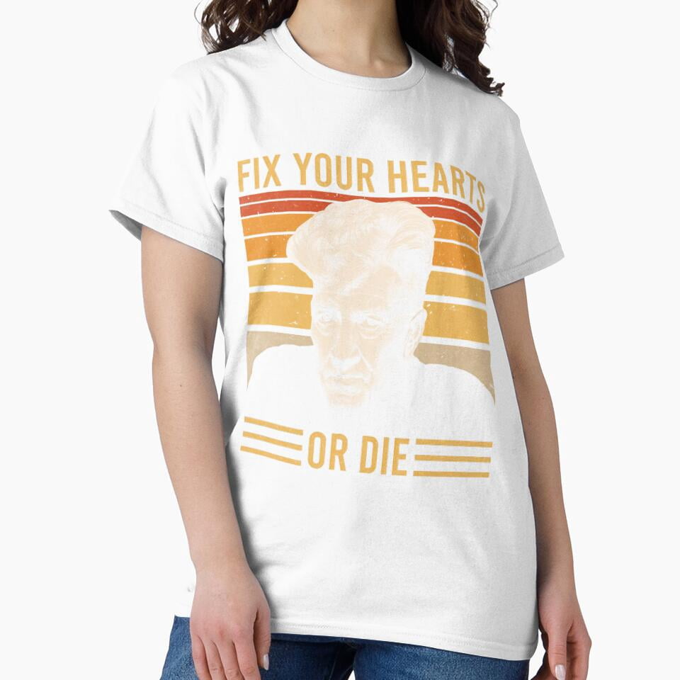 Fix Your Hearts Or Die David Lynch Gordon Cole Quote T-Shirt - Walmart.com