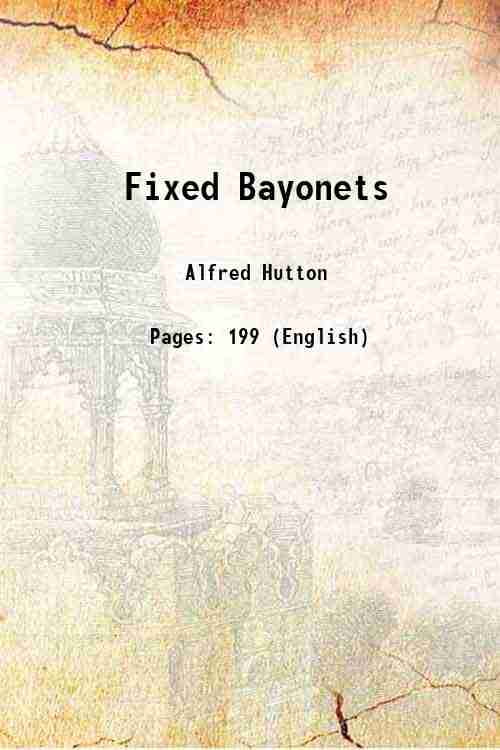 Fixed Bayonets A complete system of fence for the british magazine ...