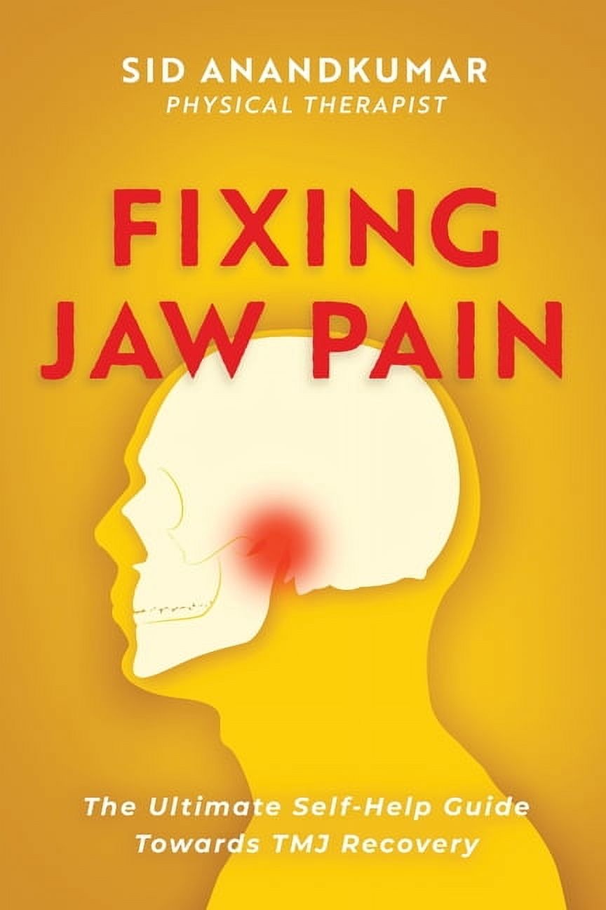 Fixing Jaw Pain: The Ultimate Self-Help Guide Towards TMJ Recovery ...