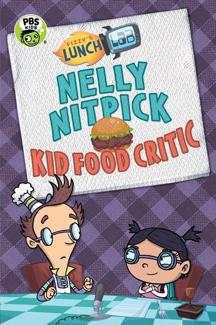 Fizzy's Lunch Lab: Nelly Nitpick, Kid Food Critic (Paperback) by ...