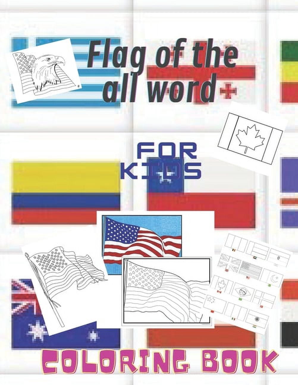 Flag of the all Word: Coloring Book For Kids: A great geography for ...
