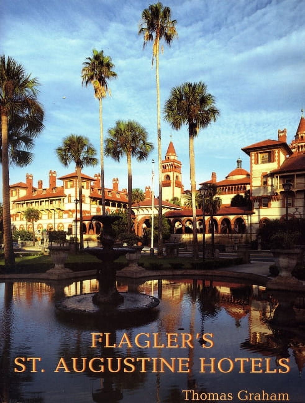 Flagler's St. Augustine Hotels: The Ponce de Leon, the Alcazar, and the ...