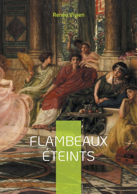 Flambeaux éteints: Odyssée poétique dans les méandres de l'amour ...