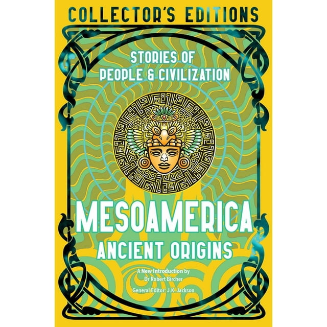 Flame Tree Collector's Editions Mesoamerica Ancient Origins: Stories of ...