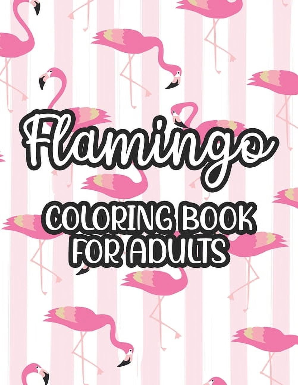 Flamingo Coloring Book For Adults: Stress And Anxiety Relief Coloring ...