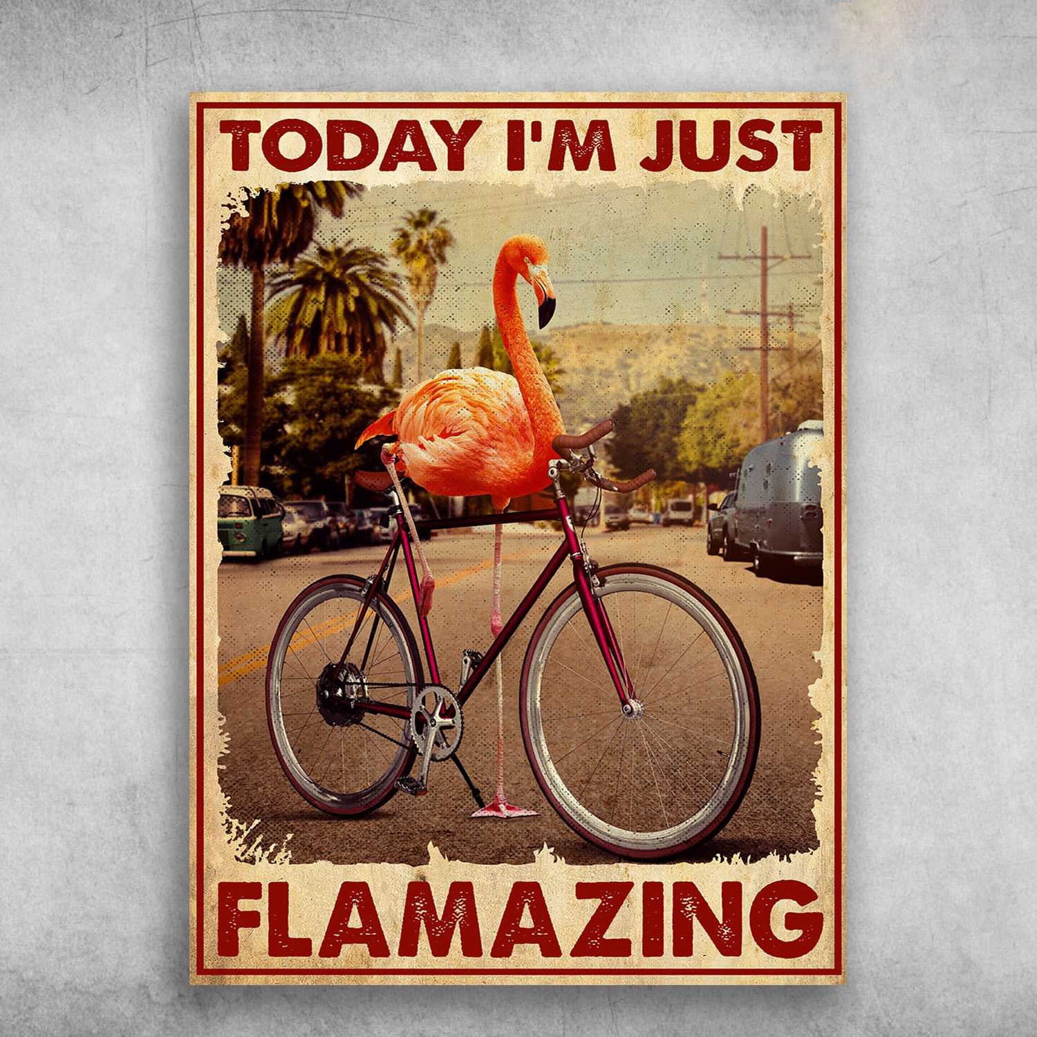 Flamingo Cycling - Today I'm Just Flamazing, Biker Lover 16 x 24 Inch ...