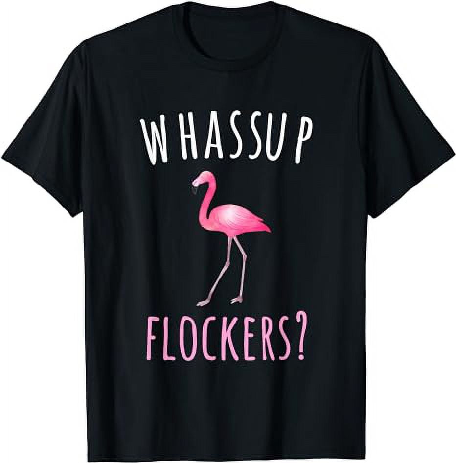 Flamingo Design Whassup Flockers? T-Shirt - Walmart.com