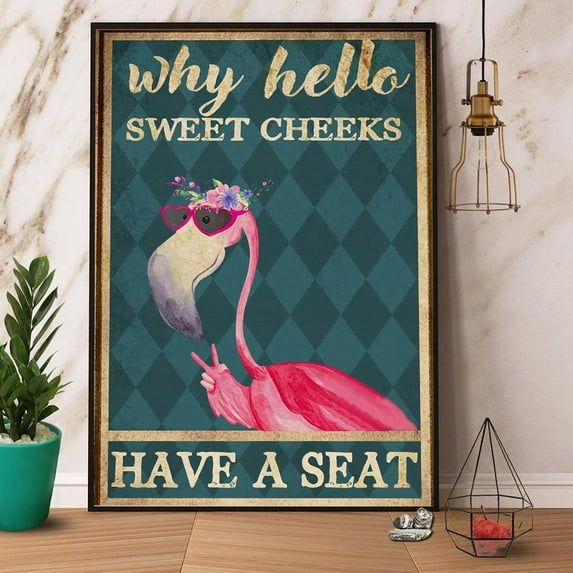 Flamingo Why Hello Sweet Cheeks Have A Seat Poster No Frame Matte Wall ...