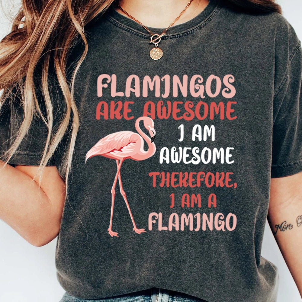 Flamingos Are Awesome Shirt, Flamingo T-Shirt, I'M Awesome Therefore I ...