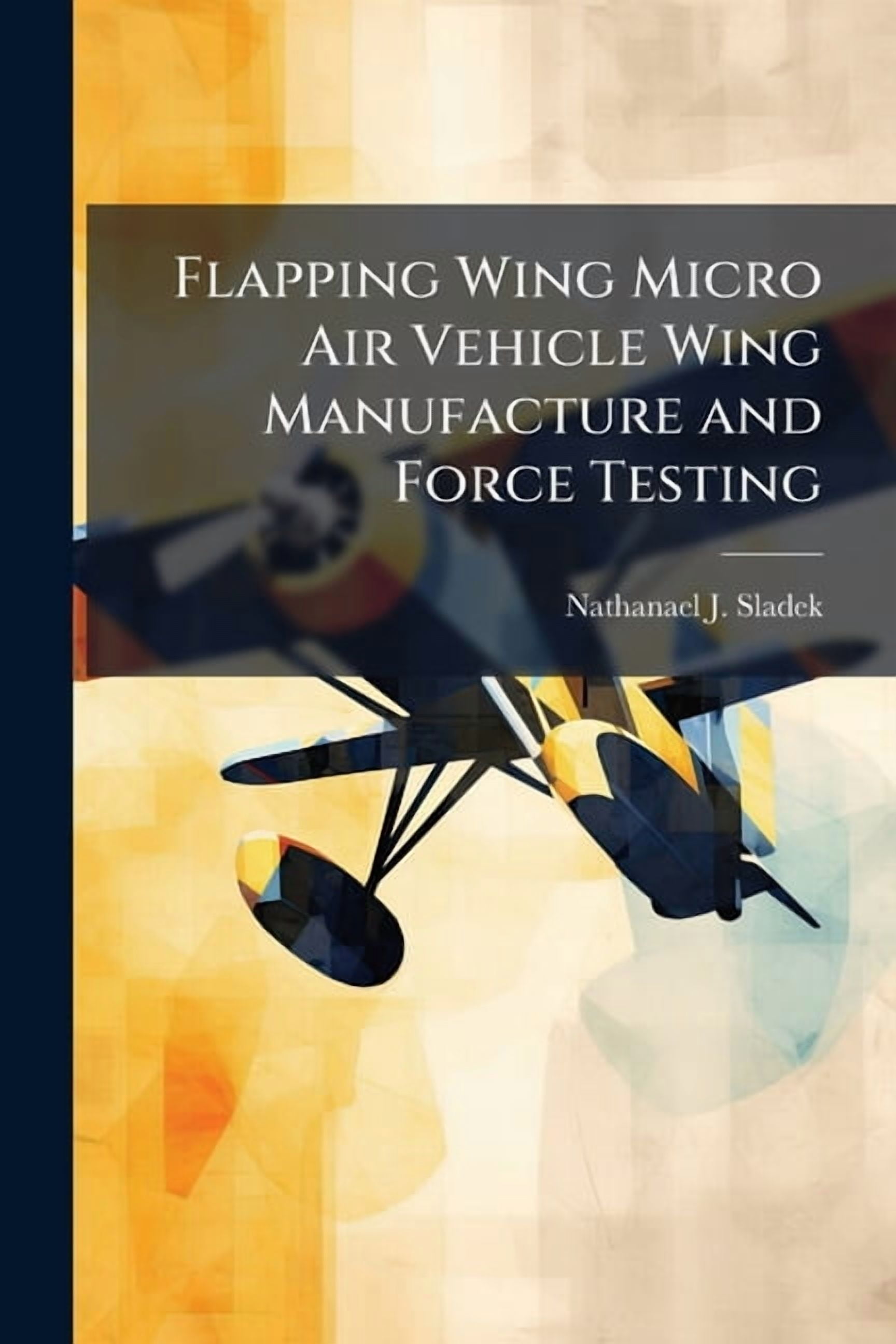 Flapping Wing Micro Air Vehicle Wing Manufacture and Force Testing ...