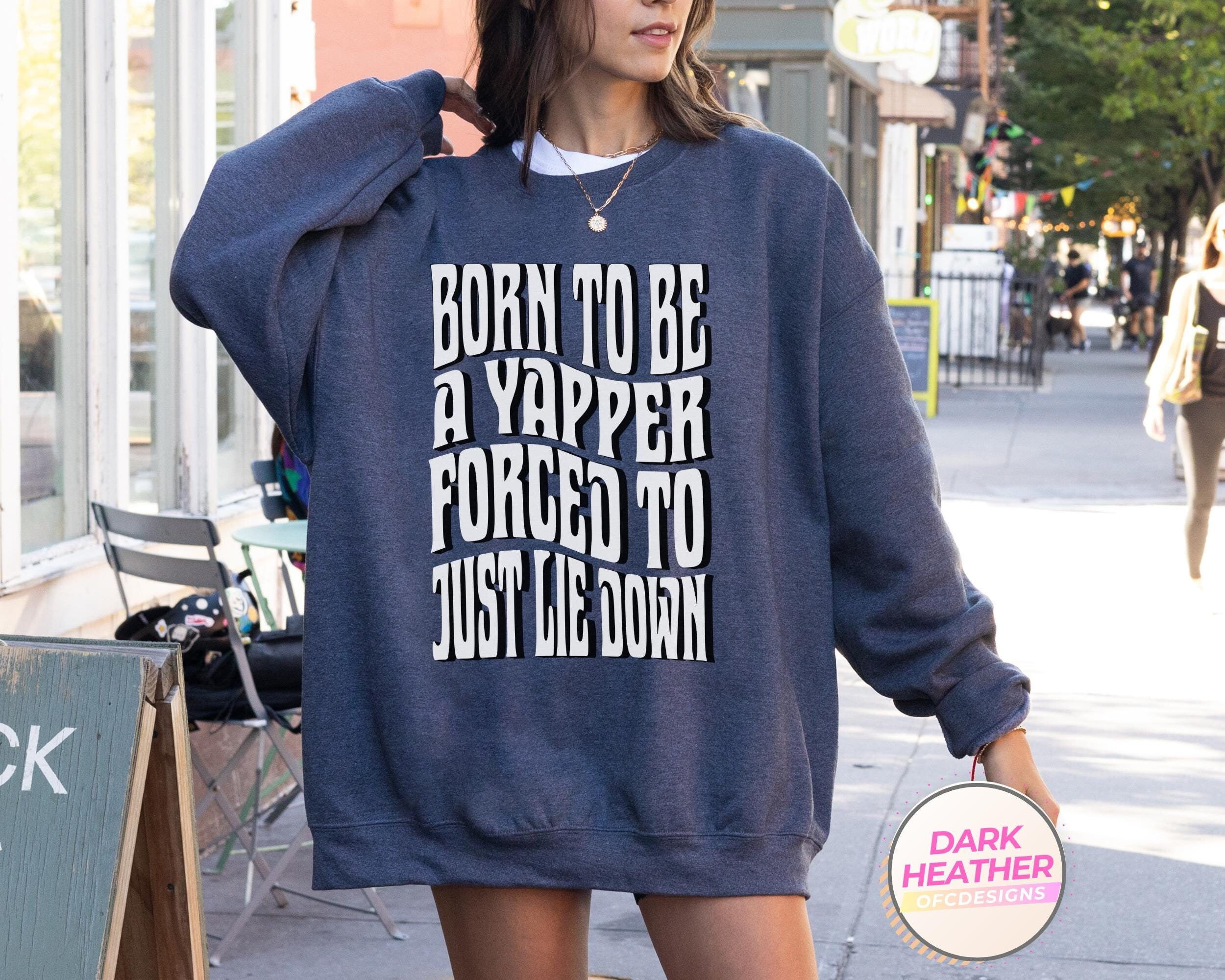 Flare Day Sweatshirt Born to Be A Yapper Chronic Illness Gift ...