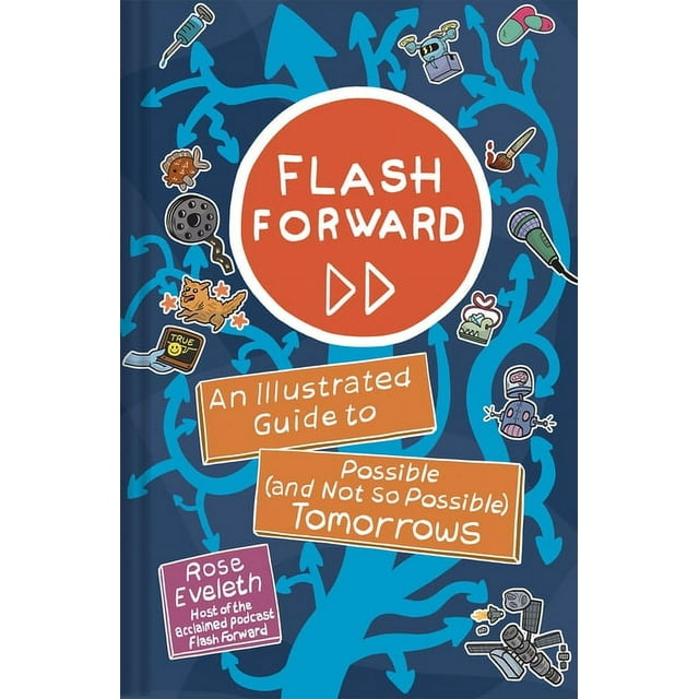Flash Forward : An Illustrated Guide to Possible (and Not So Possible ...