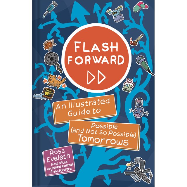 Flash Forward : An Illustrated Guide to Possible (and Not So Possible ...