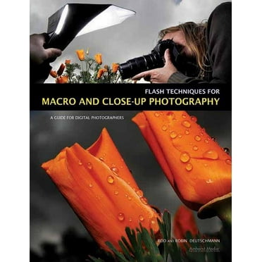 The Complete Guide to Macro and Close-Up Photography, (Paperback ...