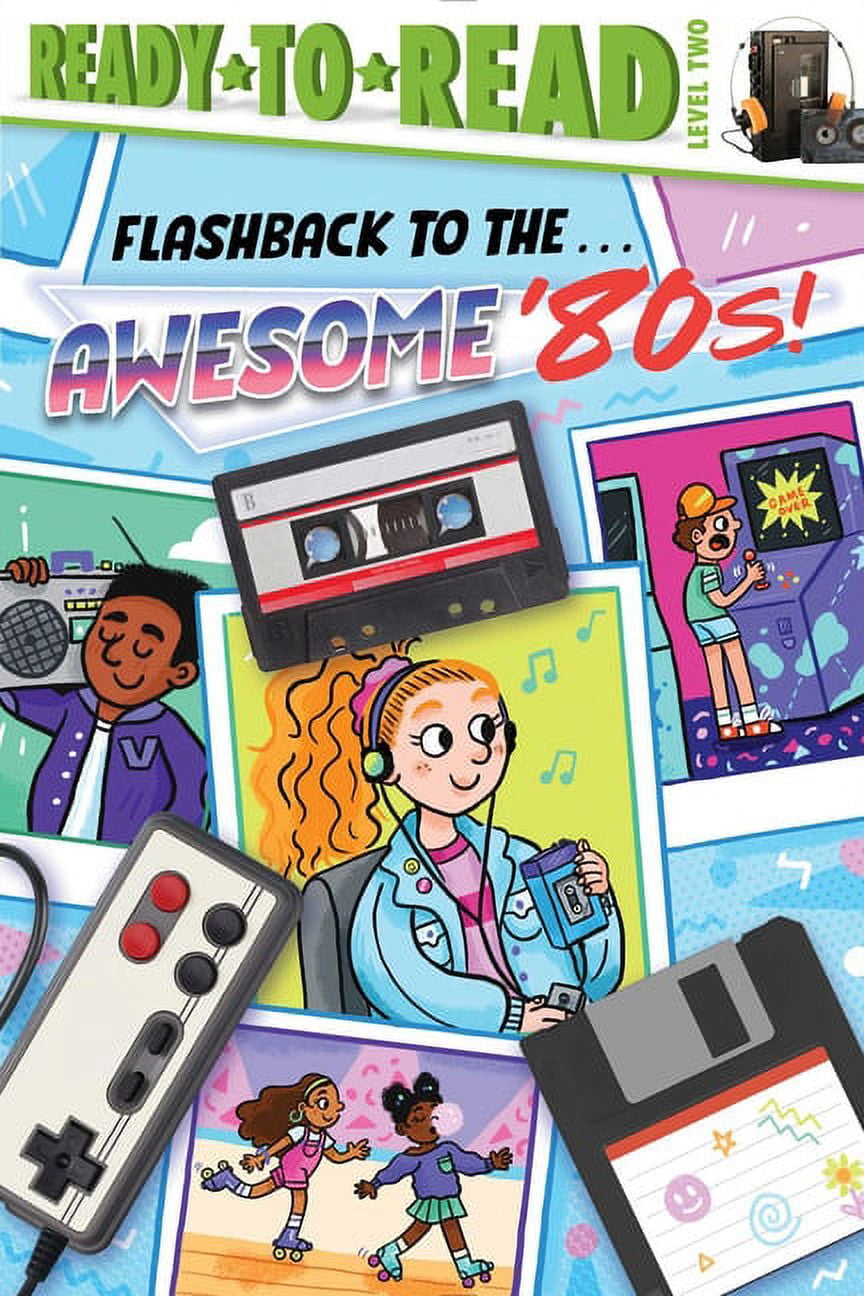 Flashback Flashback to the . . . Awesome '80s!: Ready-To-Read Level 2, (Paperback) - Walmart ...