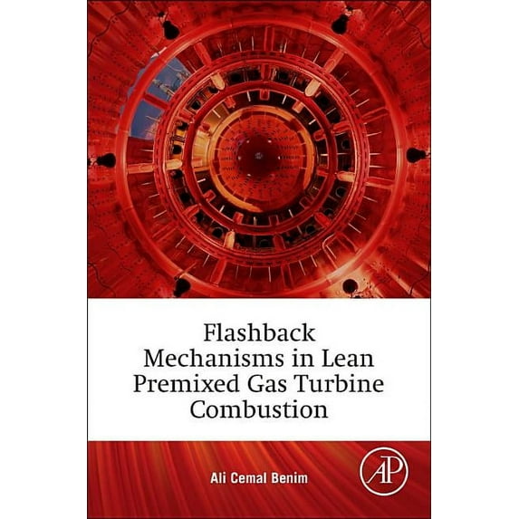 Flashback Mechanisms in Lean Premixed Gas Turbine Combustion, (Paperback) - Walmart.com