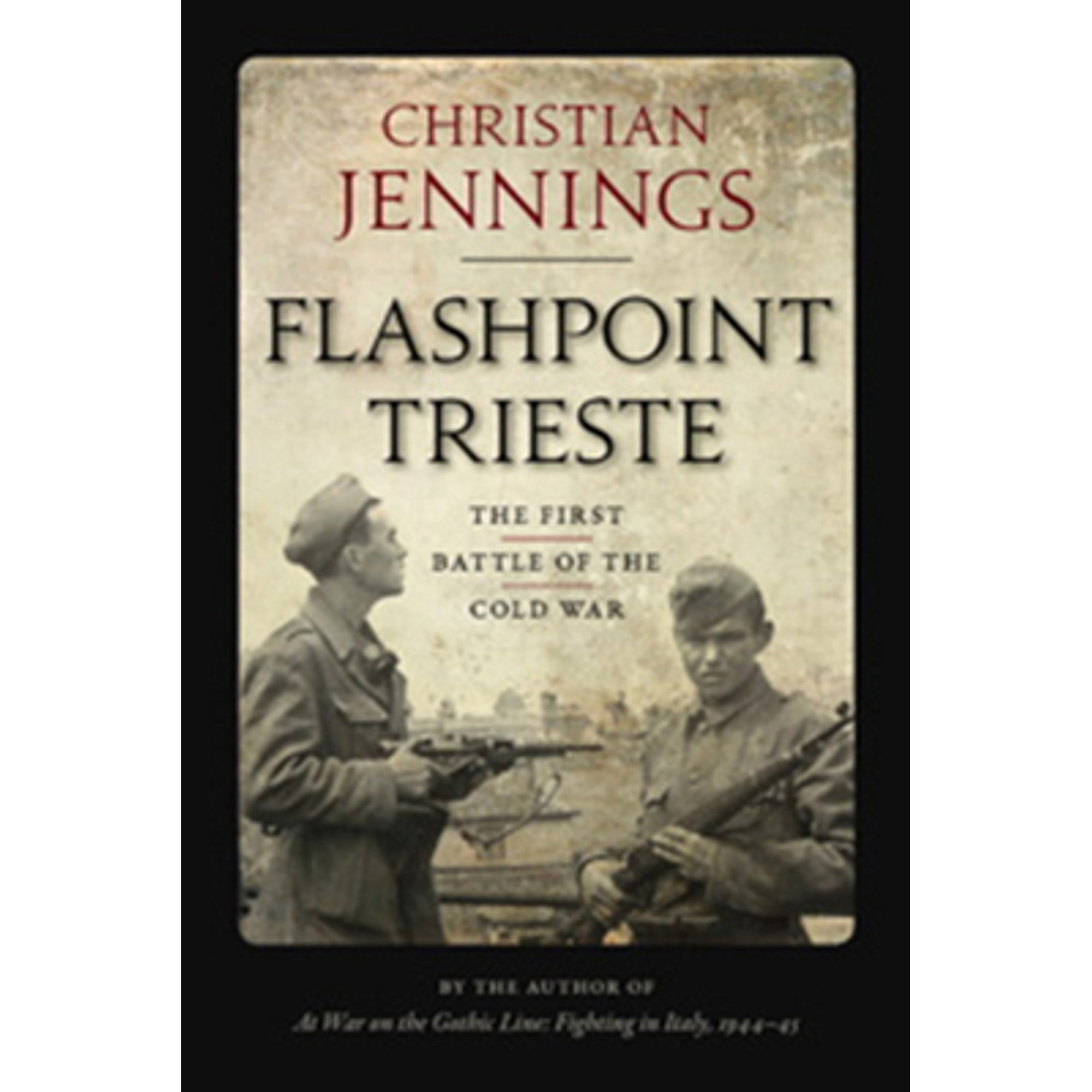 Flashpoint Trieste: The First Battle of the Cold War (Hardcover) by ...