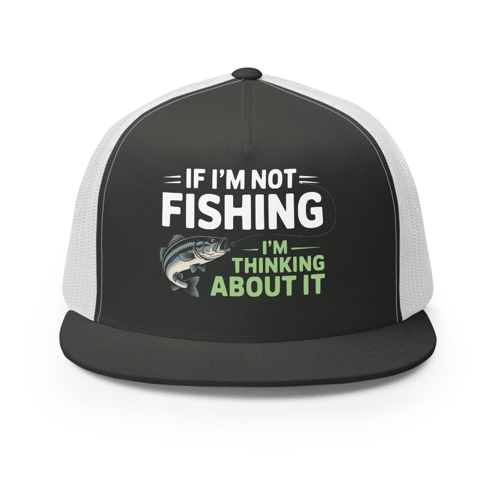 Flat Bill Fishing Hat – If I’m Not Fishing I’m Thinking About It ...
