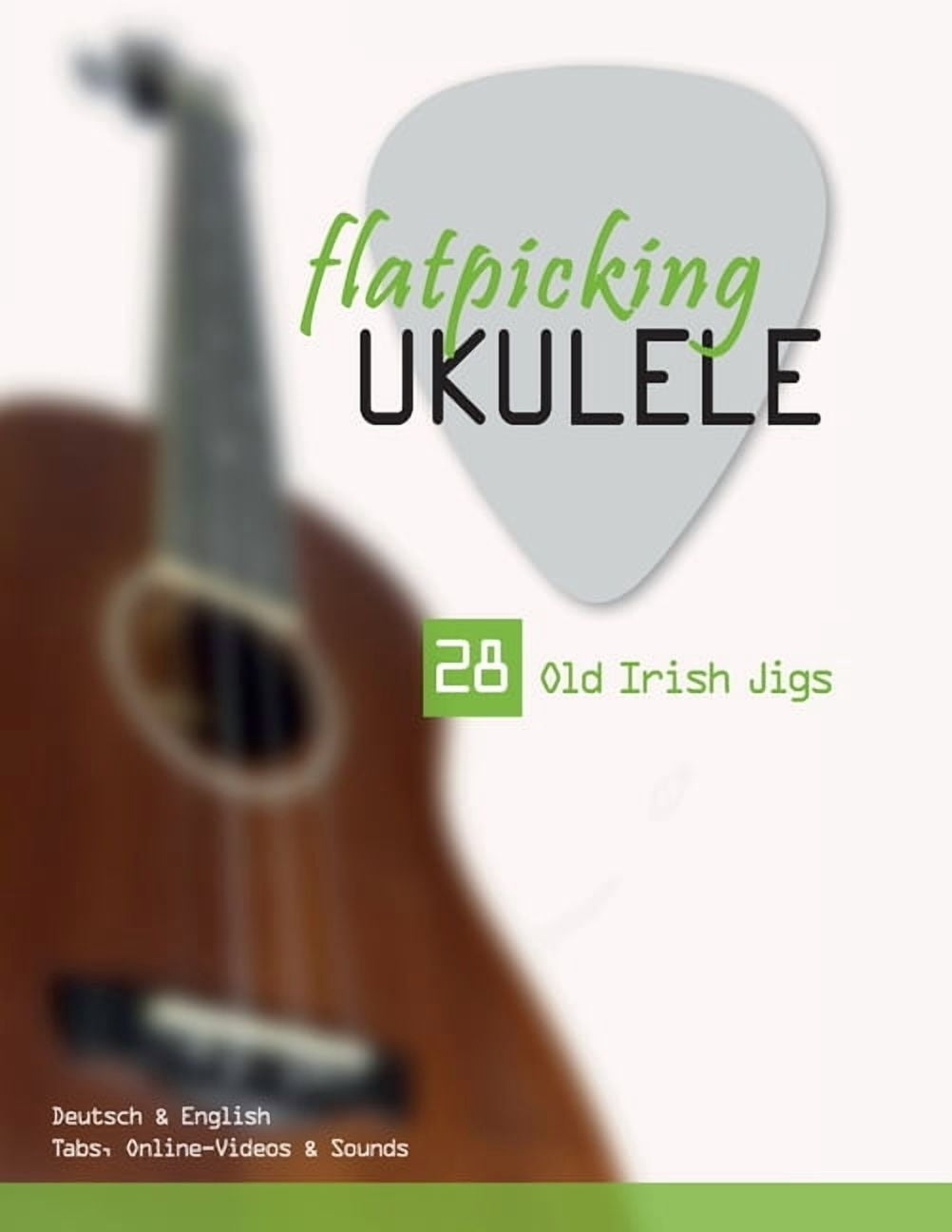 Flatpicking Ukulele - 28 Old Irish Jigs: Deutsch & English - Tabs ...