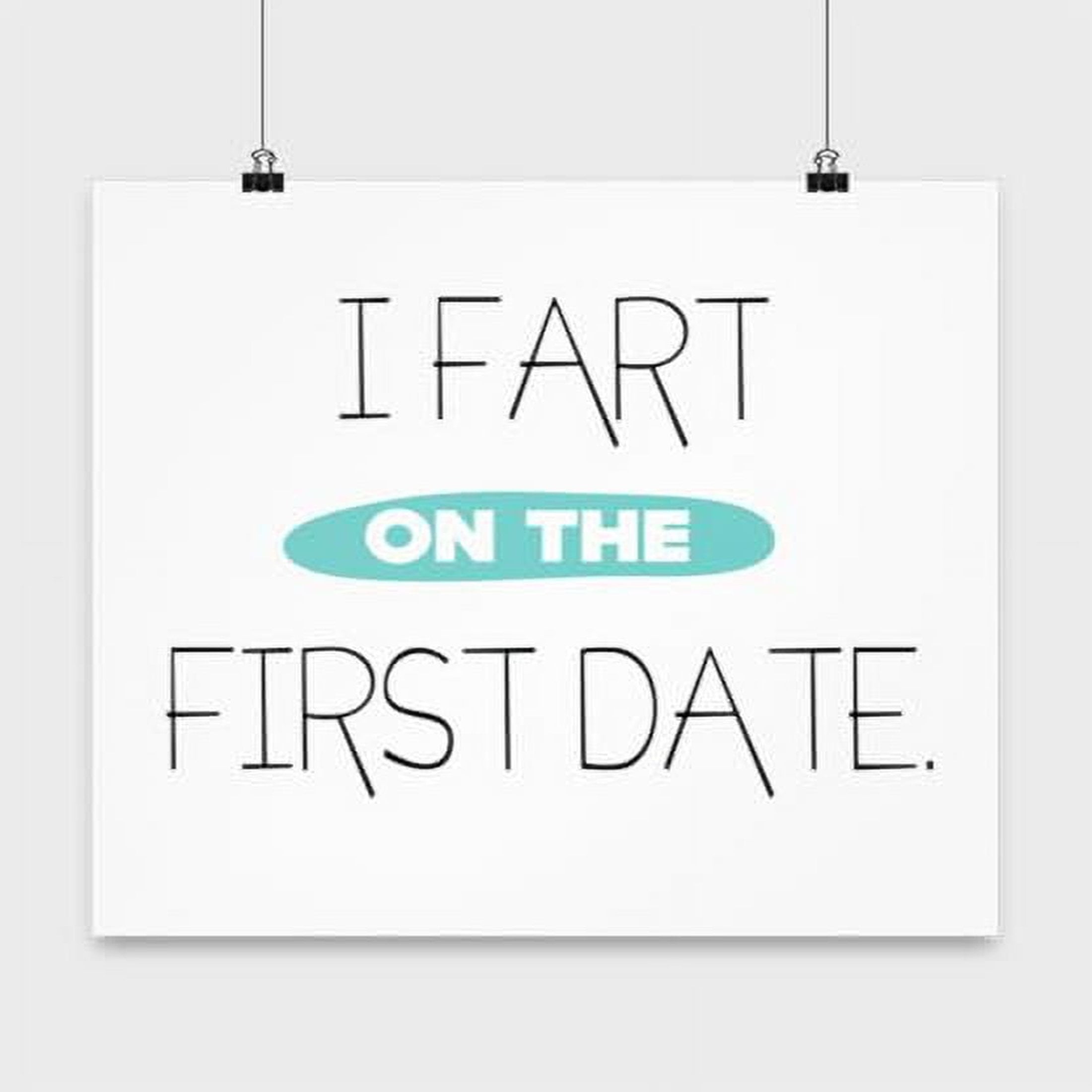 Flatulence Poster, I Fart On The First Date, Humor Wall Art Gift, White ...