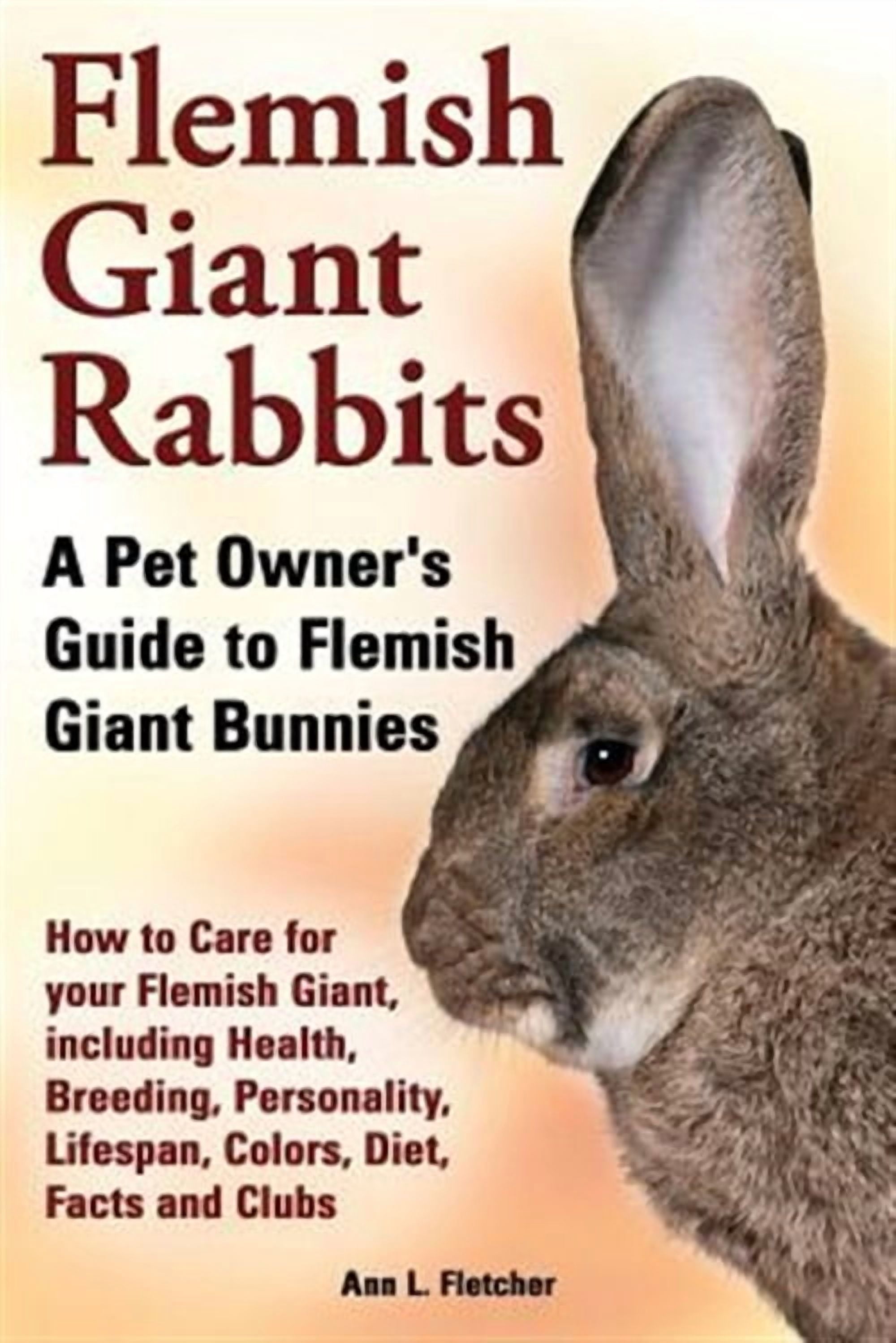 Flemish Giant Rabbits, A Pet Owner's Guide to Flemish Giant Bunnies How ...