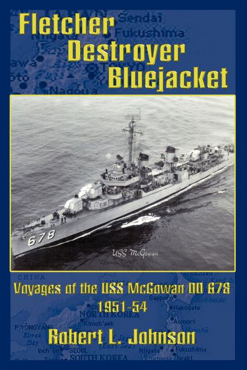 Fletcher Destroyer Bluejacket : Voyages of the Uss McGowan Dd 678 1951 ...