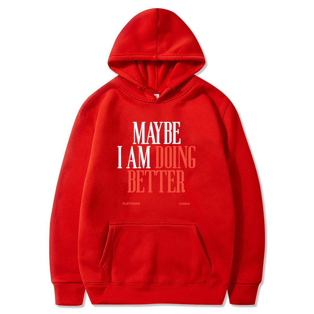 Fletcher Merch Maybe I Am Doing Better Hoodie Long Sleeve Streetwear ...