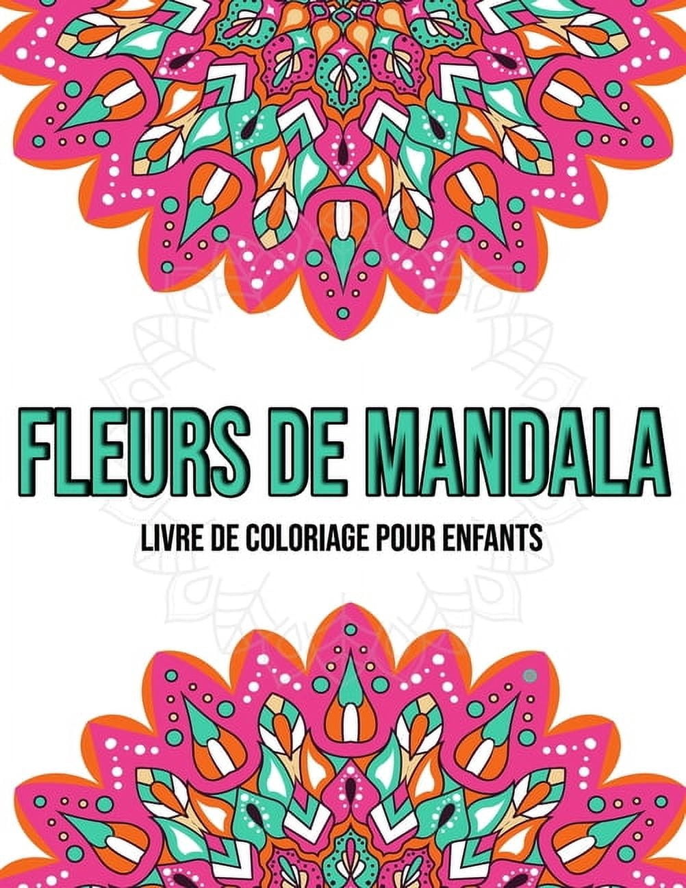 Fleurs De Mandala: Livre De Coloriage Pour Enfants: Mandala enfant ...