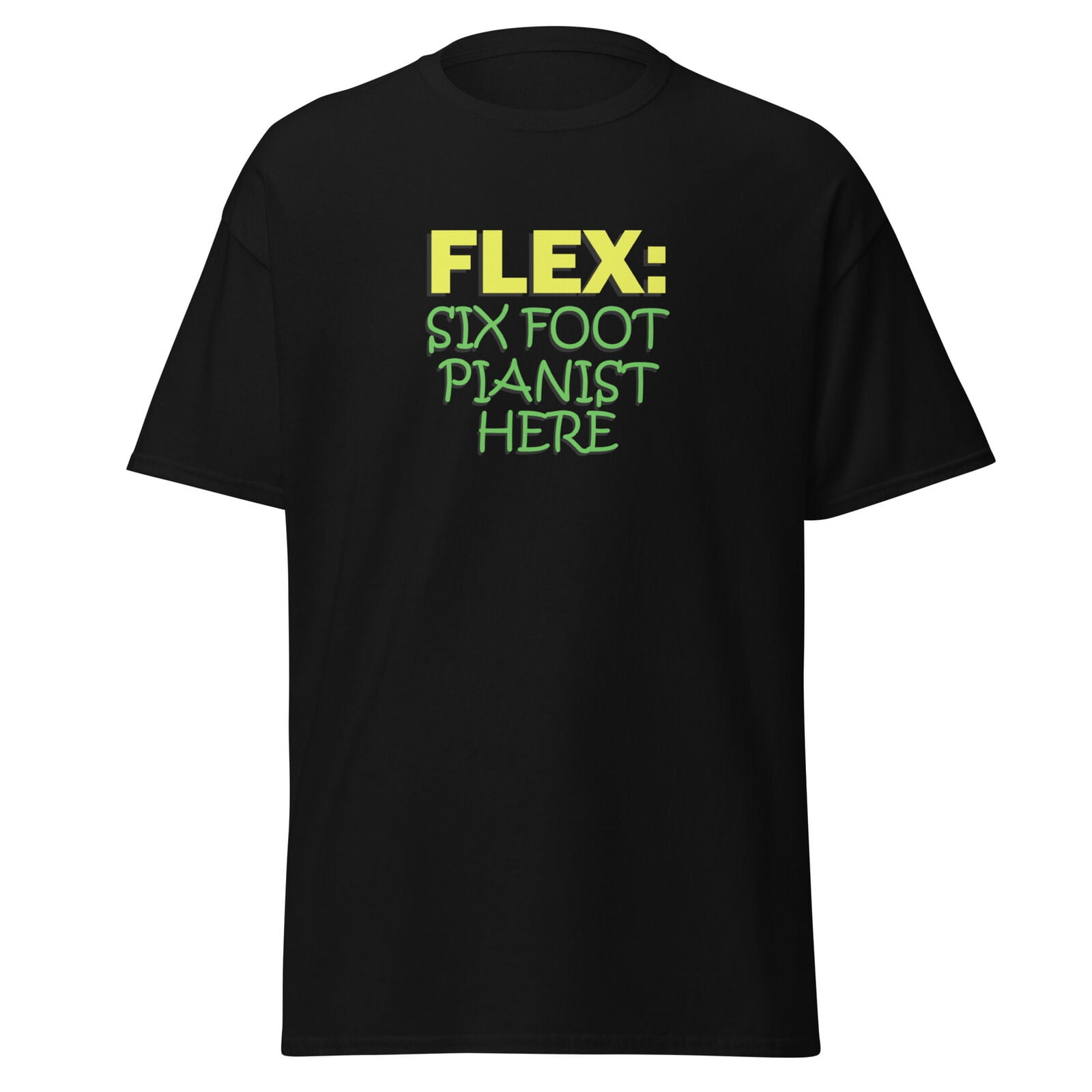Flex Six Foot Pianist Here Funny T-Shirt Design - Musician Piano Tall ...